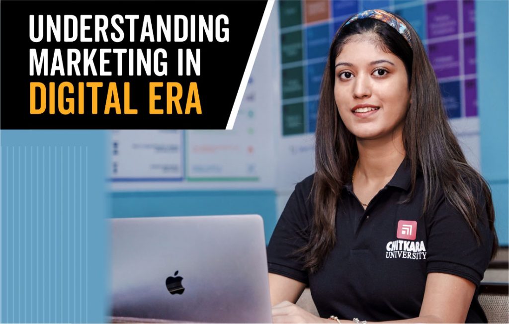 Understanding Marketing in Digital ERA - Chitkara University